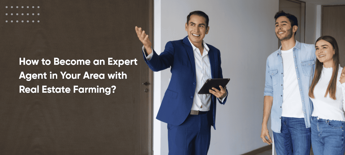 Become an Expert Agent in Your Area with Real Estate Farming