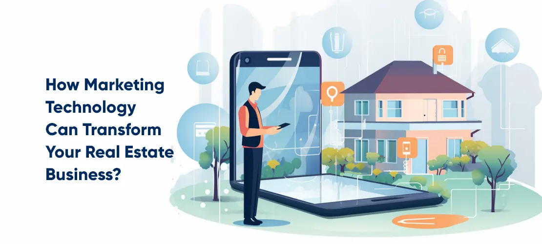 How Marketing Technology Can Transform Your Real Estate Business?