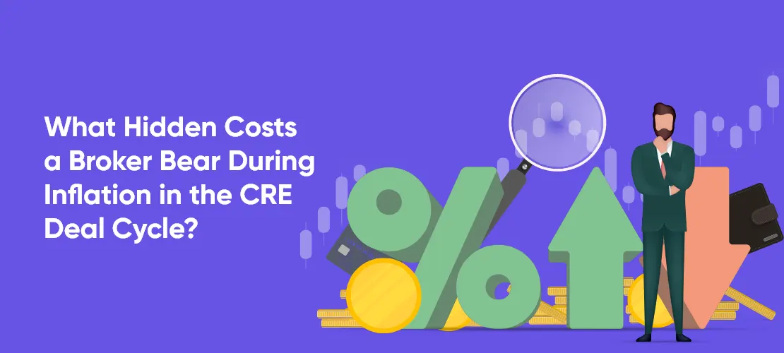 What Hidden Costs a Broker Bear During Inflation in the CRE Deal Cycle?